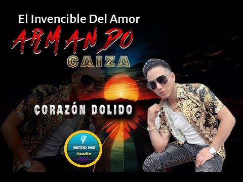 ARMANDO CAIZA El Invencible Del Amor) Corazón Dolido [audio oficial ...
