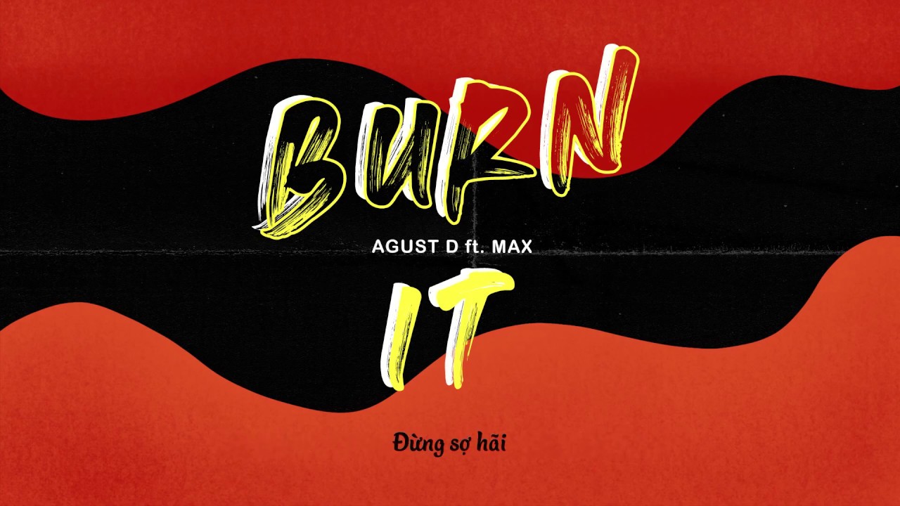 [Vietsub] Agust D - Burn It (feat. MAX) - YouTube