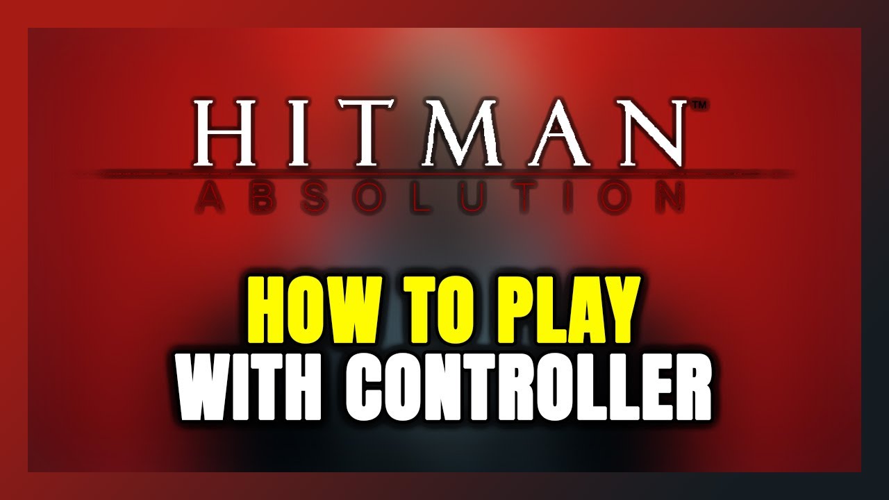 How to Play Hitman: Absolution With Controller on PC! - YouTube
