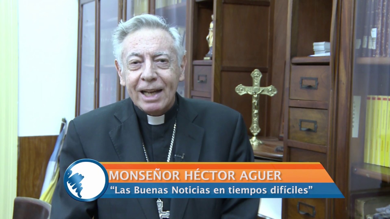 "Las Buenas Noticias en tiempos difíciles" Mons. Héctor Aguer - YouTube