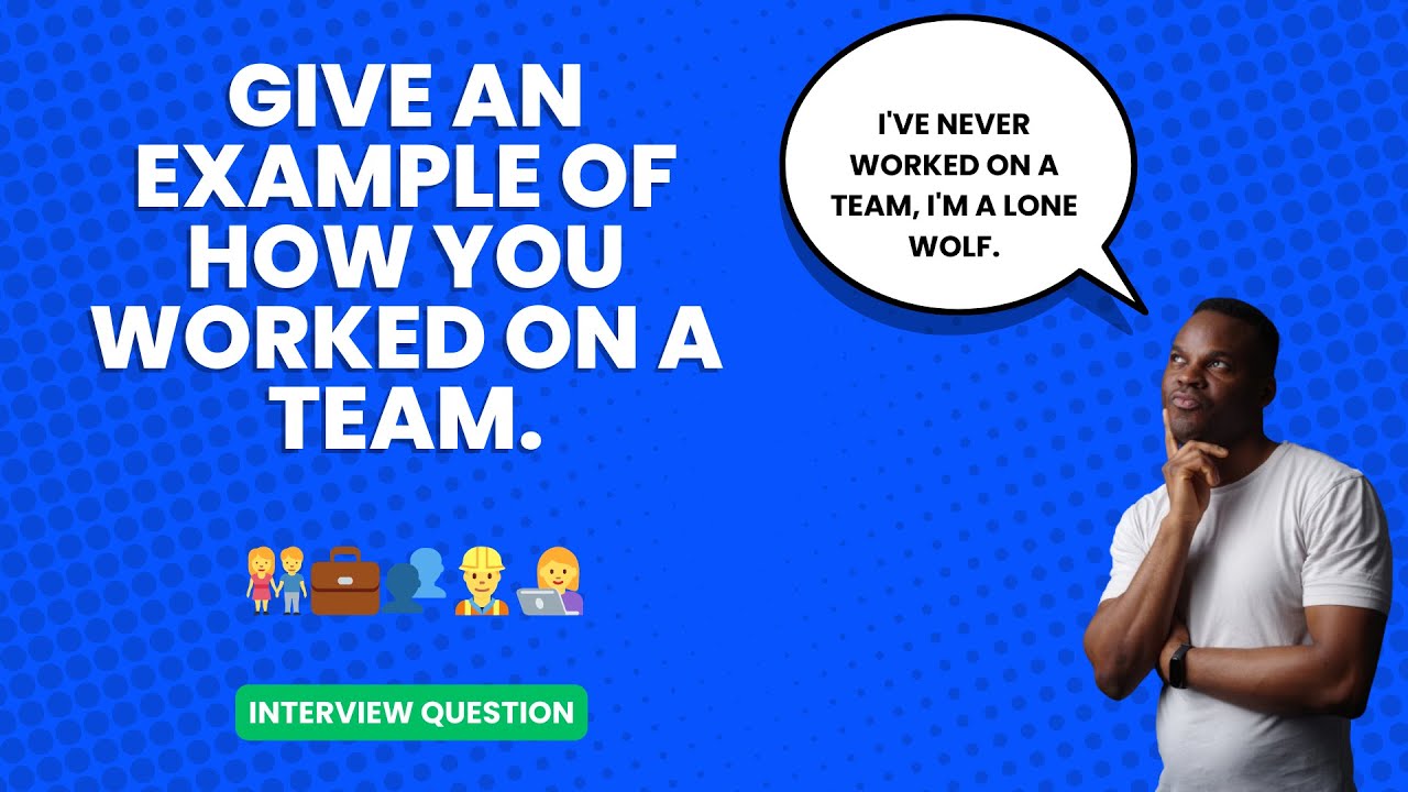 Give an example of how you worked on a team. | Interview Question - YouTube