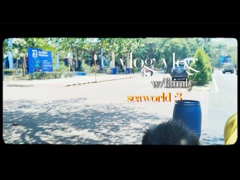 VLOG AMATIR?! 😶‍🌫️  . Seaworld vlog :3🐬🫶!!!!