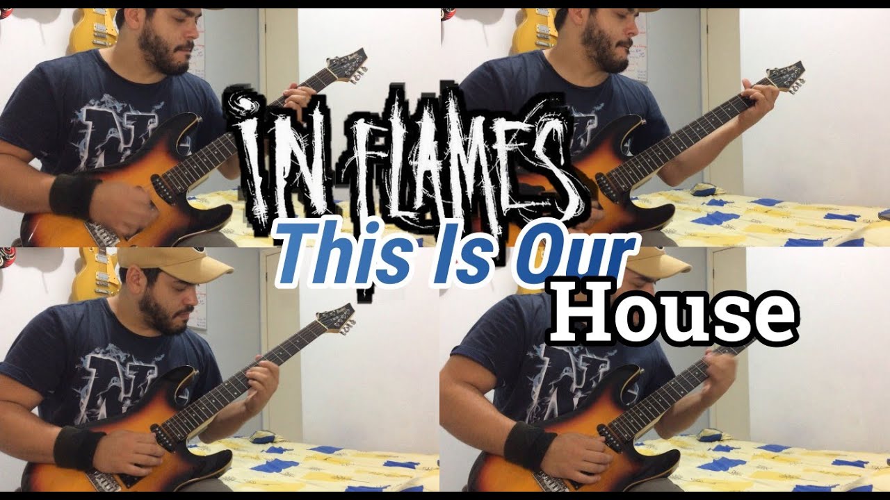 IN FLAMES - (This Is Our) House - FULL GUITAR COVER - YouTube