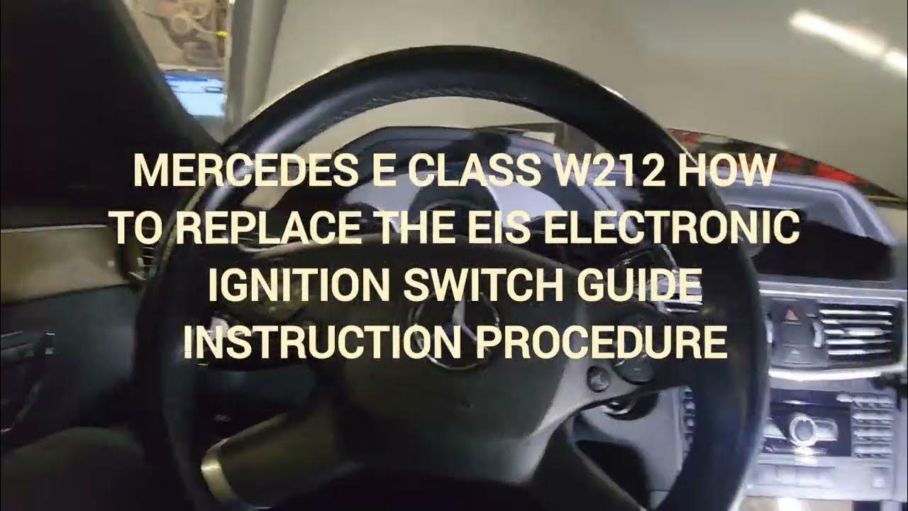 MERCEDES E CLASS W212 HOW TO REPLACE THE EIS ELECTRONIC IGNITION SWITCH ...