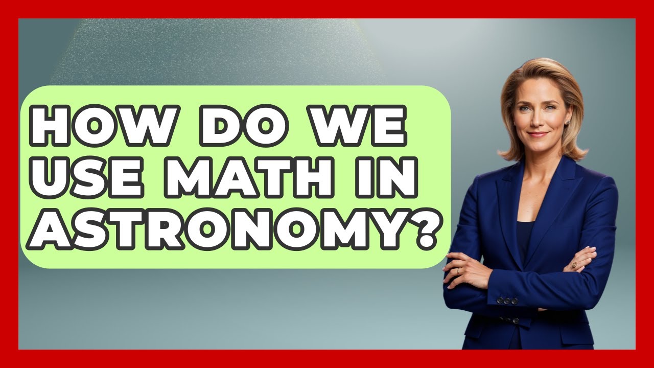 How Do We Use Math In Astronomy? - Profiles in Politics - YouTube
