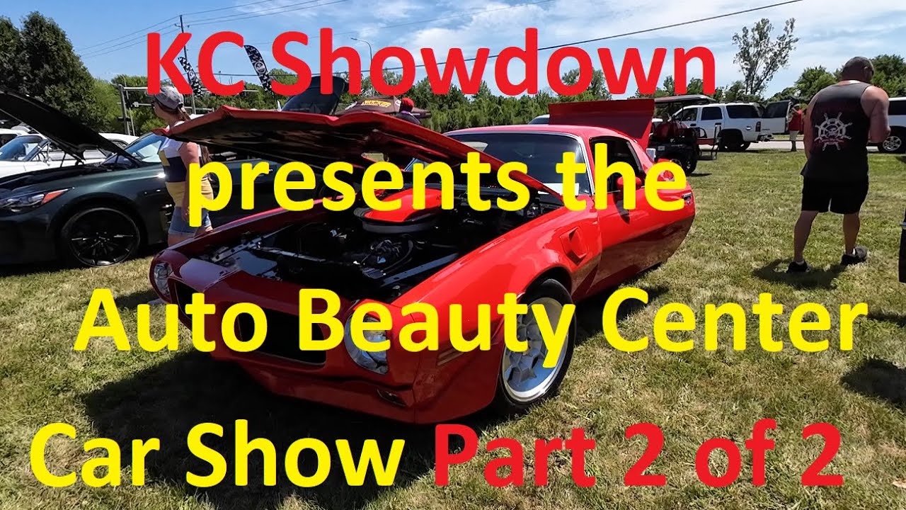 Auto Beauty Center Car Show presented by KC Showdown Part 2 of 2 - YouTube
