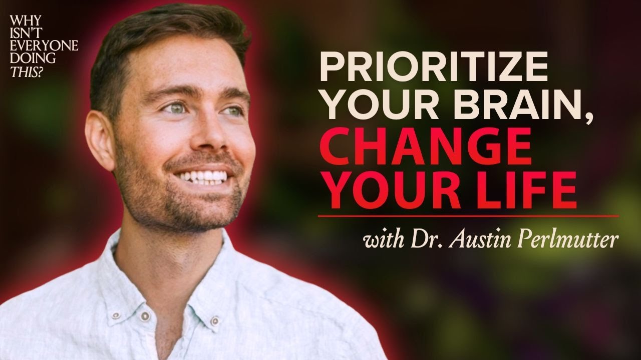 47. Optimizing Your Brain with Dr. Austin Perlmutter - YouTube