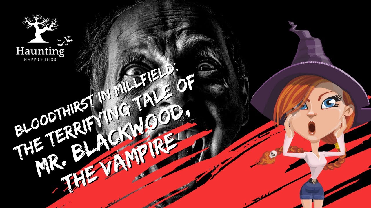 Bloodthirst in Millfield: The Terrifying Tale of Mr Blackwood, the ...