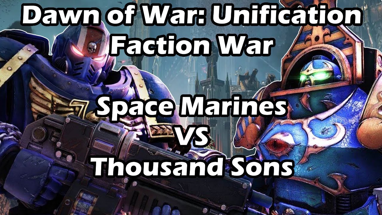 Dawn of War Unification: Factions War - Thousand Sons vs Space Marines ...
