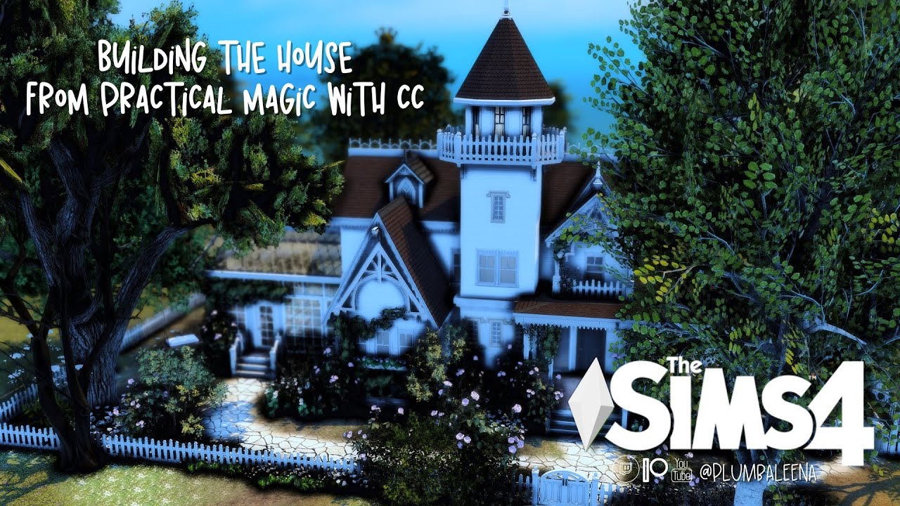 BUILDING THE HOUSE FROM PRACTICAL MAGIC WITH CC / THE SIMS 4 STREAMED ...
