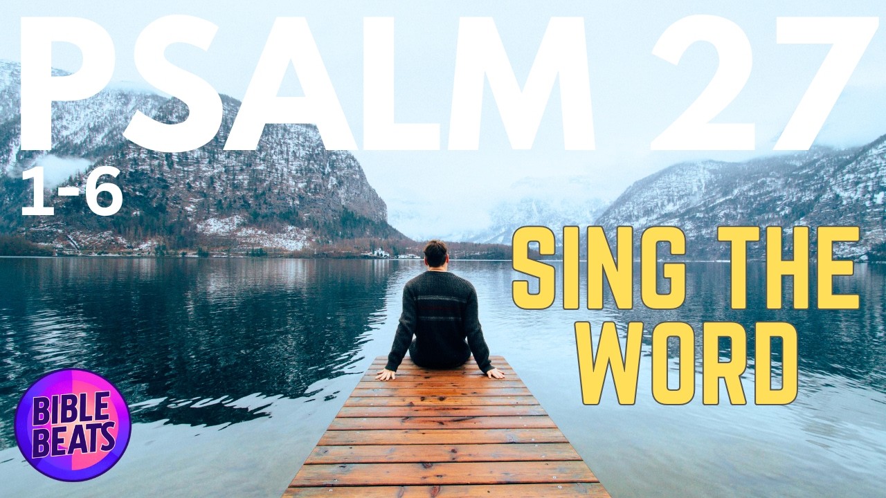 Psalm 27:1-6, Memorize Bible Verses with Music, Sing the Word, Learn ...