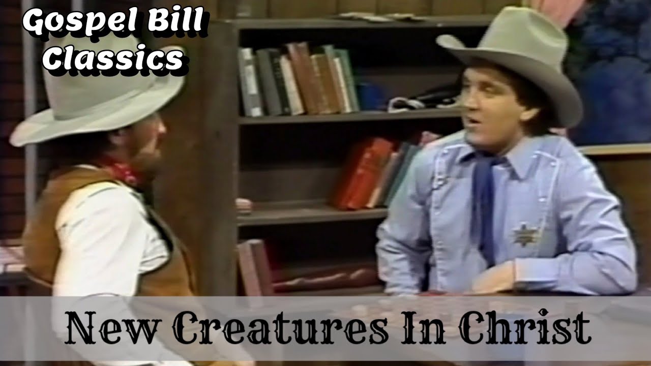 New Creatures In Christ | The Gospel Bill Show | Classics - YouTube