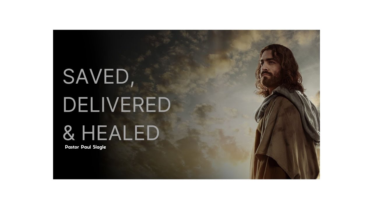 Saved, Delivered & Healed | Pastor Paul Slagle. April 30, 2023 - YouTube