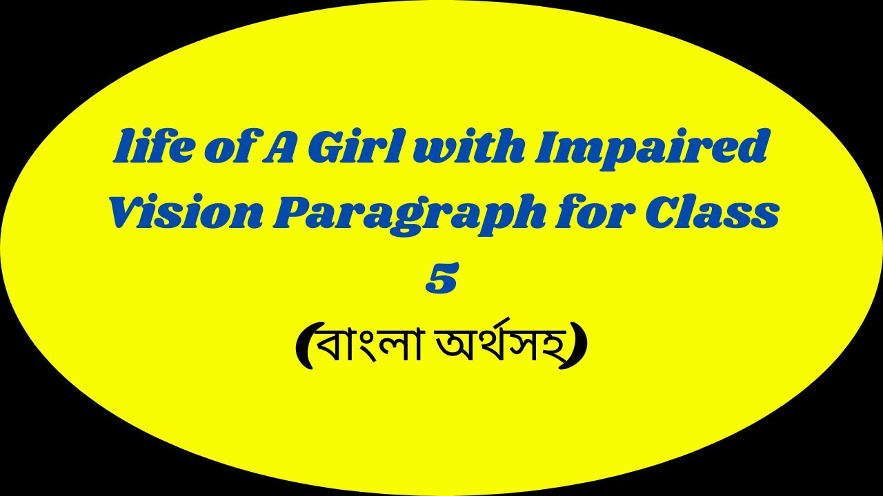 Life Of A Girl With Impaired Vision Paragraph For Class 5 YouTube life-of-a-girl-with-impaired-vision-paragraph-for-class-5-youtube