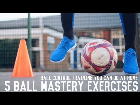 5 Ball Mastery Exercises You Can Do At Home | Improve Your Ball Control ...