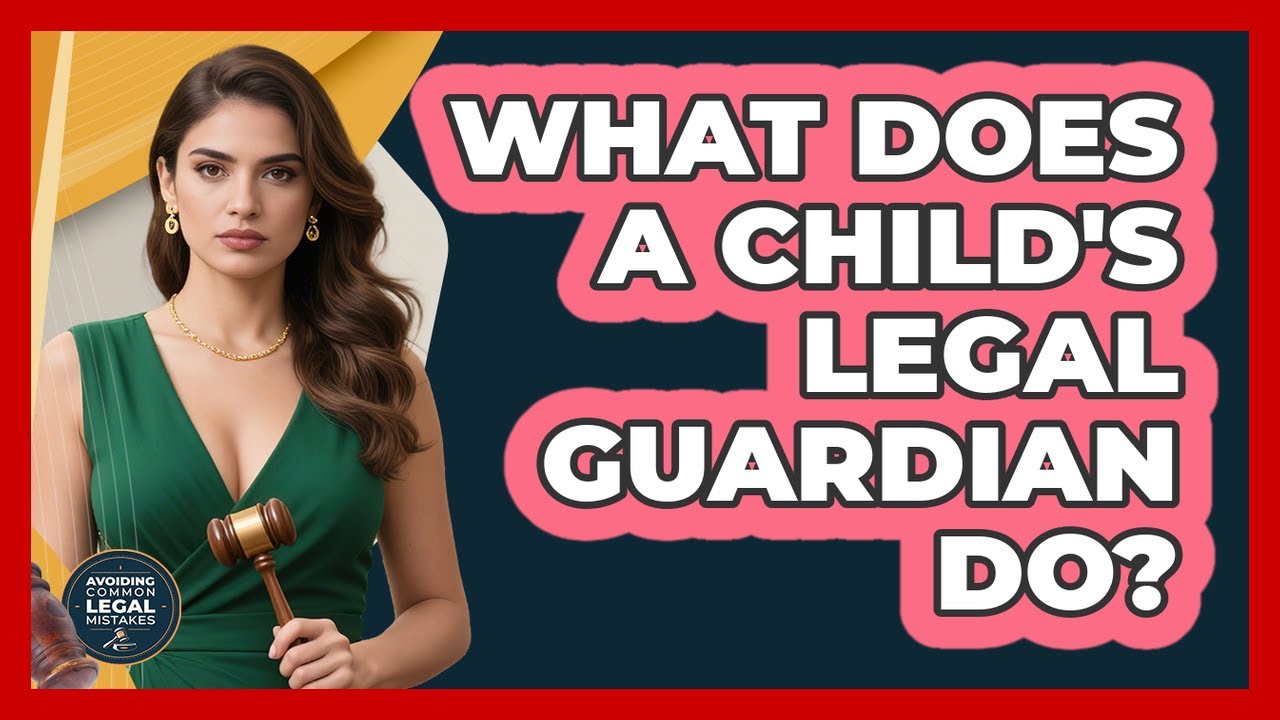 What Does A Child's Legal Guardian Do? - YouTube