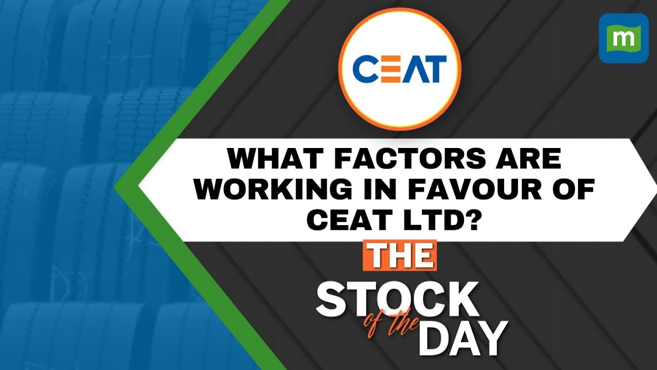 Stock Of The Day CEAT CEAT Tyres Is Poised To Grow With Significant stock-of-the-day-ceat-ceat-tyres-is-poised-to-grow-with-significant