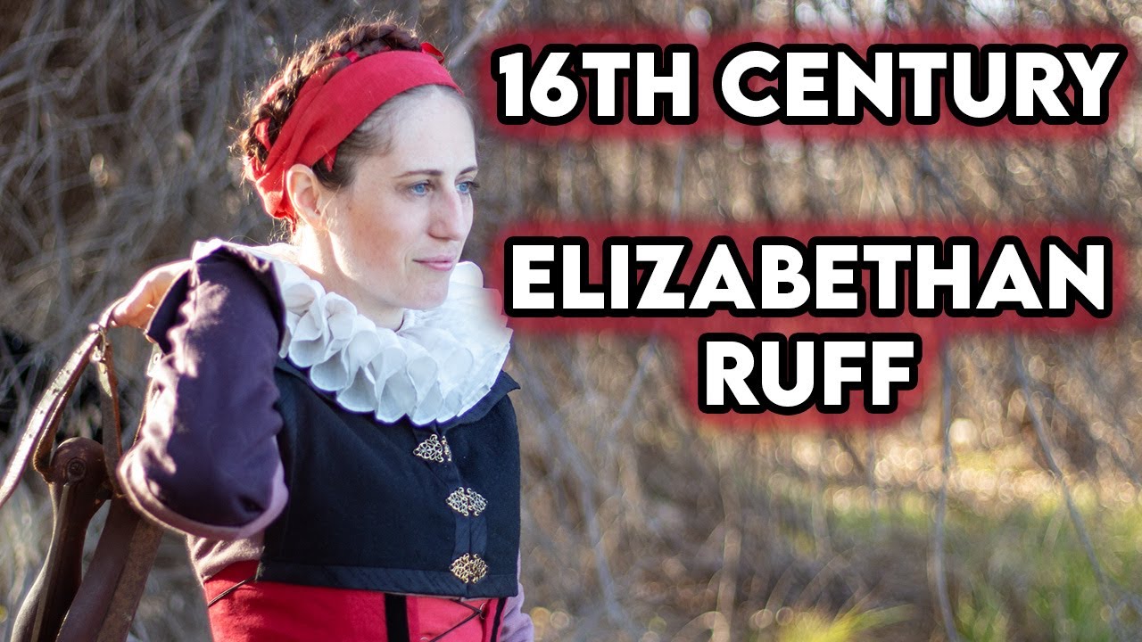 16TH CENTURY ELIZABETHAN RUFF | Making a Dutch Renaissance Historical ...