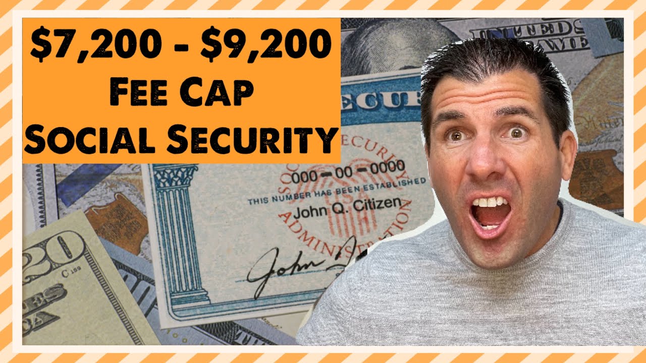 $7,200 - $9,200 Fee Cap Increase to Social Security - Another Change ...
