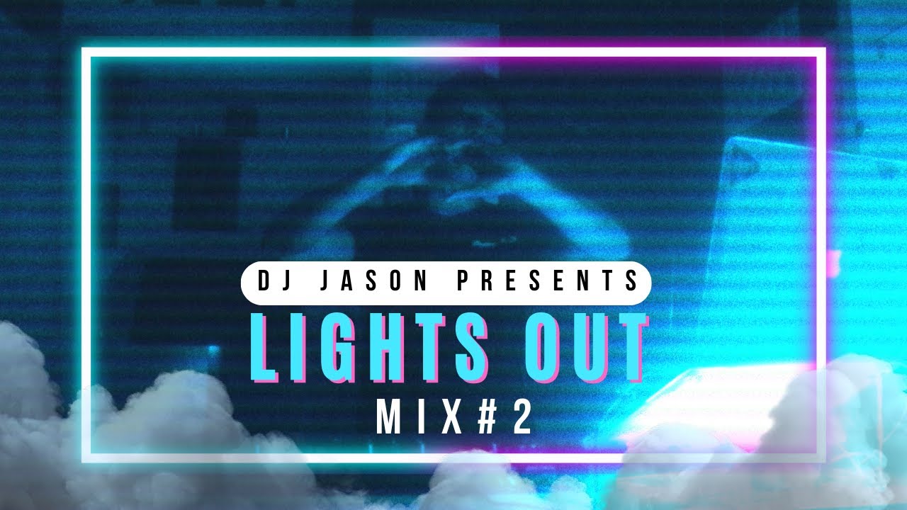 DJ JASON LIGHTS OUT MIX #2 - YouTube