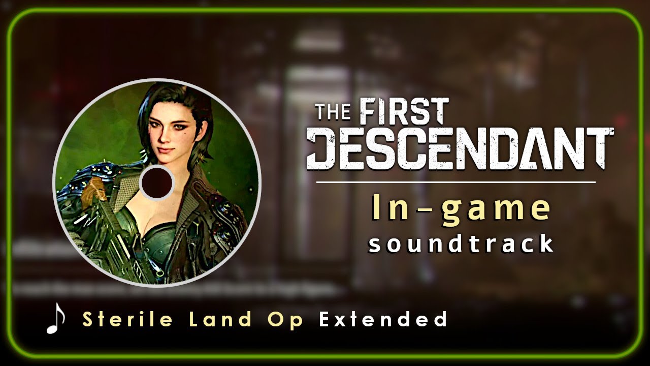 The First Descendant OST : Sterile Land Infiltration | Extended ...