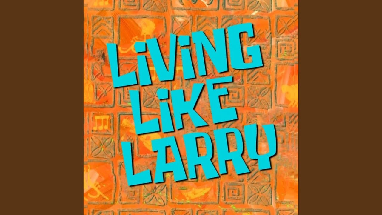 Living Life Like Larry - YouTube