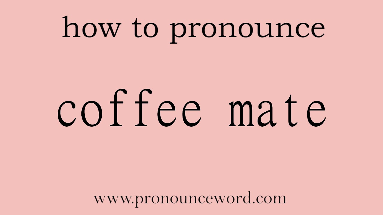 coffee mate. How to pronounce the english word coffee mate .Start with ...