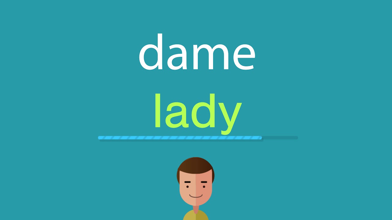 Comment dire dame en anglais - YouTube