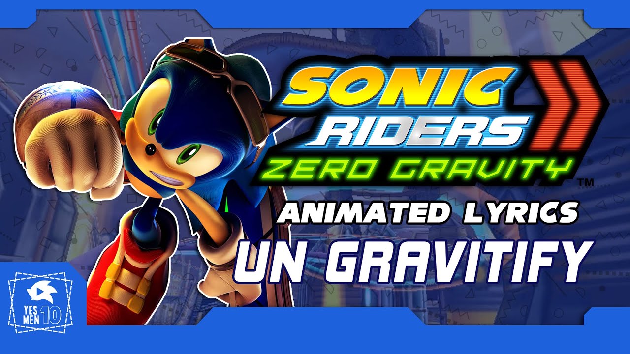 SONIC RIDERS ZERO GRAVITY "UN GRAVITIFY" ANIMATED LYRICS - YouTube
