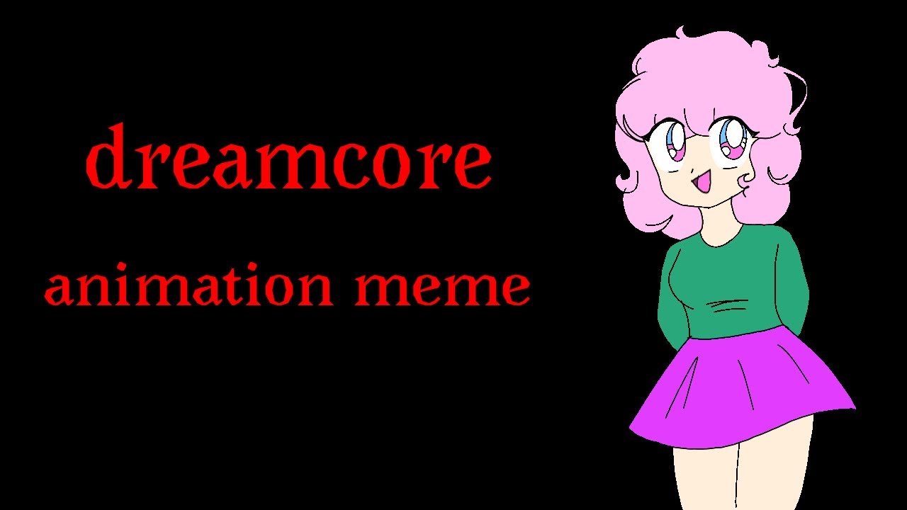 Dreamcore / animation meme - YouTube