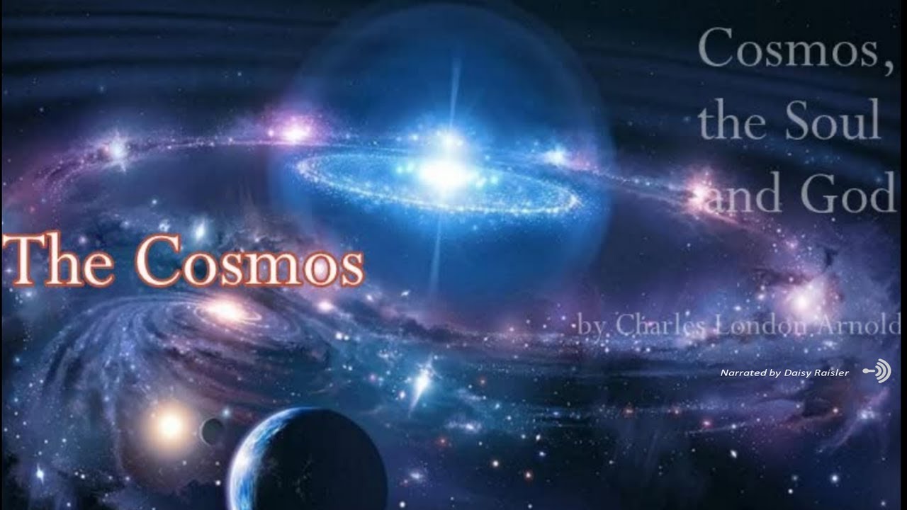 Cosmos, the Soul, and God - The Cosmos by Charles Arnold - YouTube