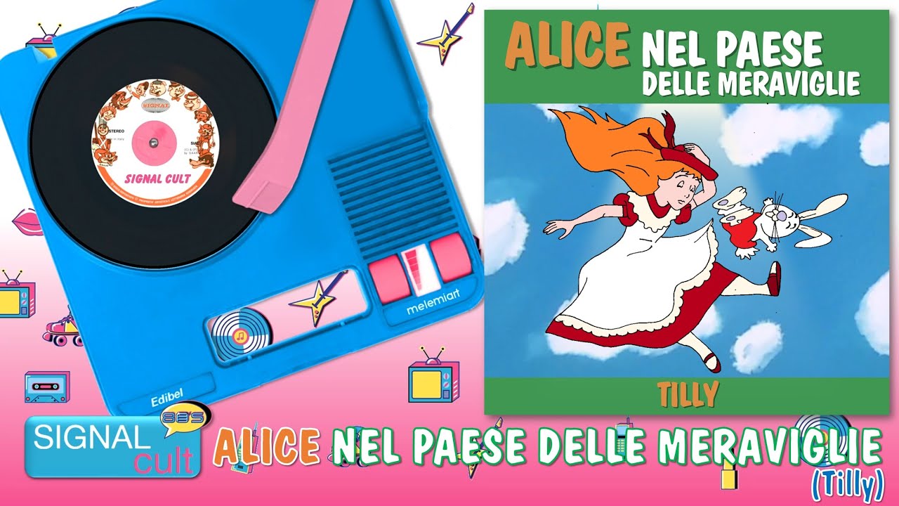 SIGNAL CULT 80'S: ALICE NEL PAESE DELLE MERAVIGLIE (Tilly) - YouTube