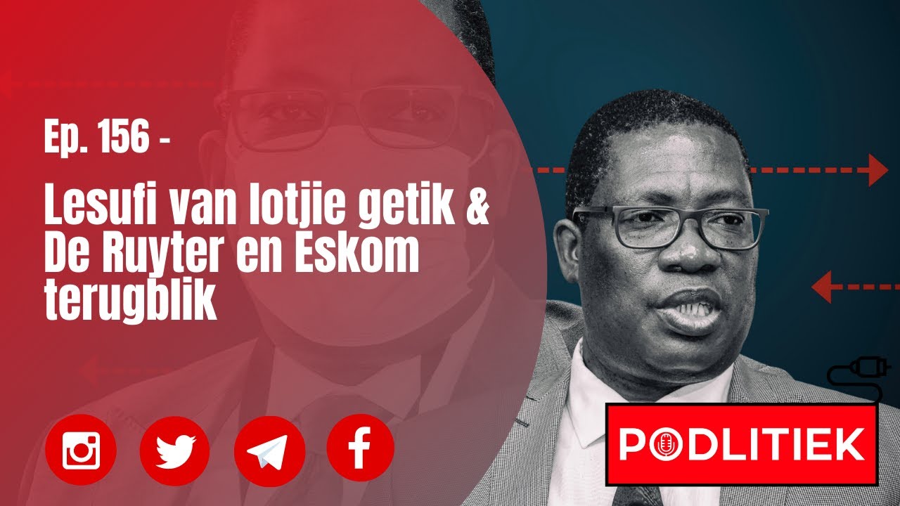 Ep. 156 - Lesufi van lotjie getik & De Ruyter en Eskom terugblik - YouTube