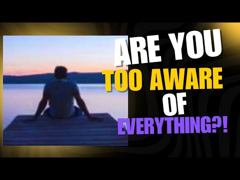 The downside to being HIGHLY AWARE - YouTube