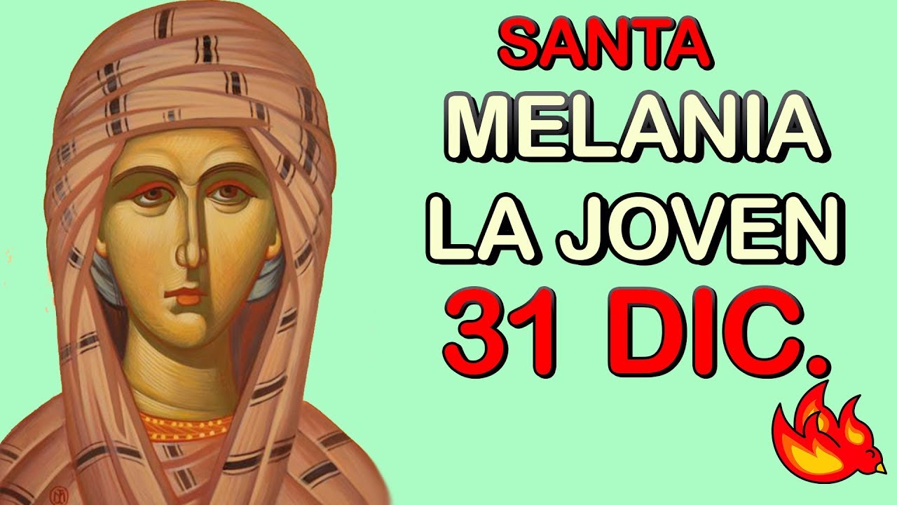 Quien Fue Santa Melania la Joven | Santo del Día 31 de Diciembre del ...