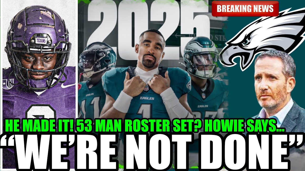 🚨Eagles Howie "TRADES Are NOT DONE YET!" 😳 He MADE The 53 Man Roster ...