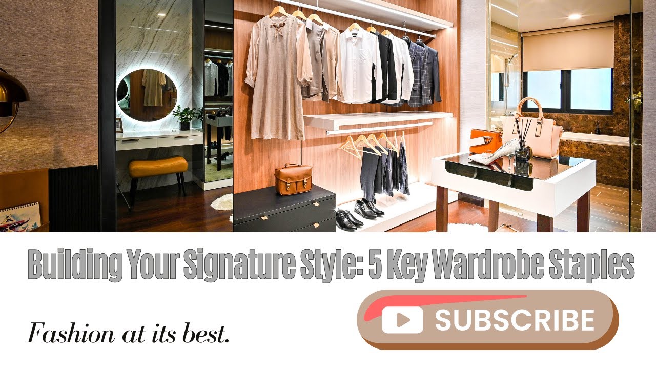 Building Your Signature Style: 5 Key Wardrobe Staples - YouTube