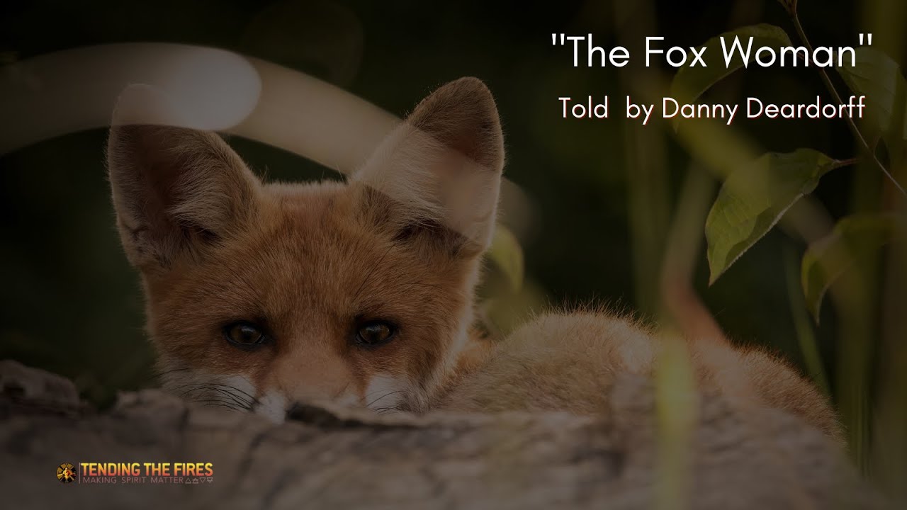 The Fox Woman - told by Daniel Deardorff - YouTube