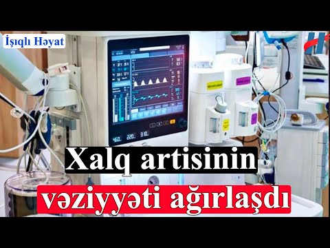 Xalq artisinin vəziyyəti ağırlaşdı - reanimasiyaya yerləşdirildi