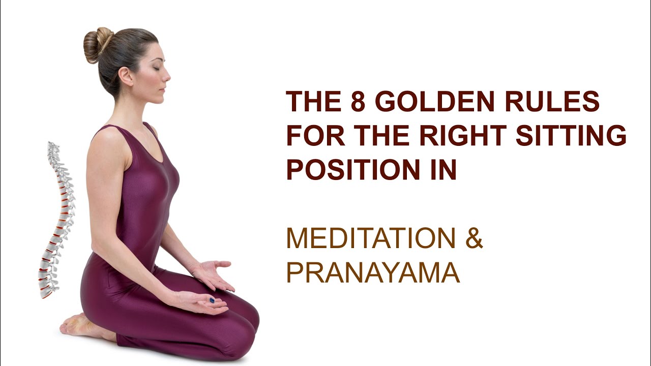 8 Rules for the right Sitting Position in Meditation and Pranayama ...