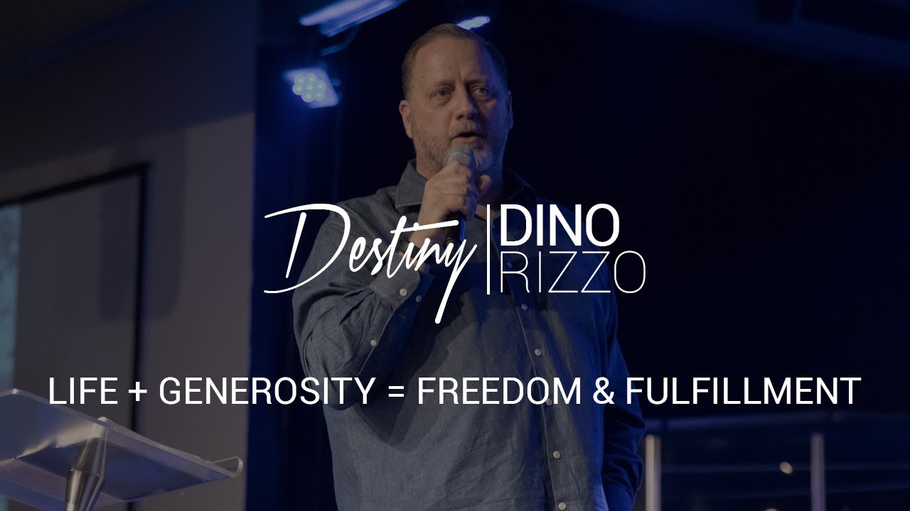 Life + Generosity = Freedom & Fulfillment - Pastor Dino Rizzo - YouTube