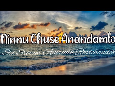 Sid Sriram,Anirudh Ravichander - Ninnu Chuse Anandamlo #sidsriram, # ...