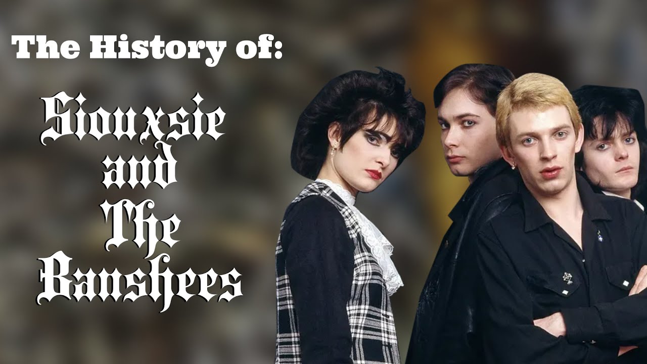 The History of: Siouxsie & the Banshees - YouTube