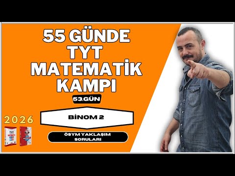 55 Günde TYT Matematik Kampı |53. Gün| Binom 2| ÖSYM Yaklaşım Soruları