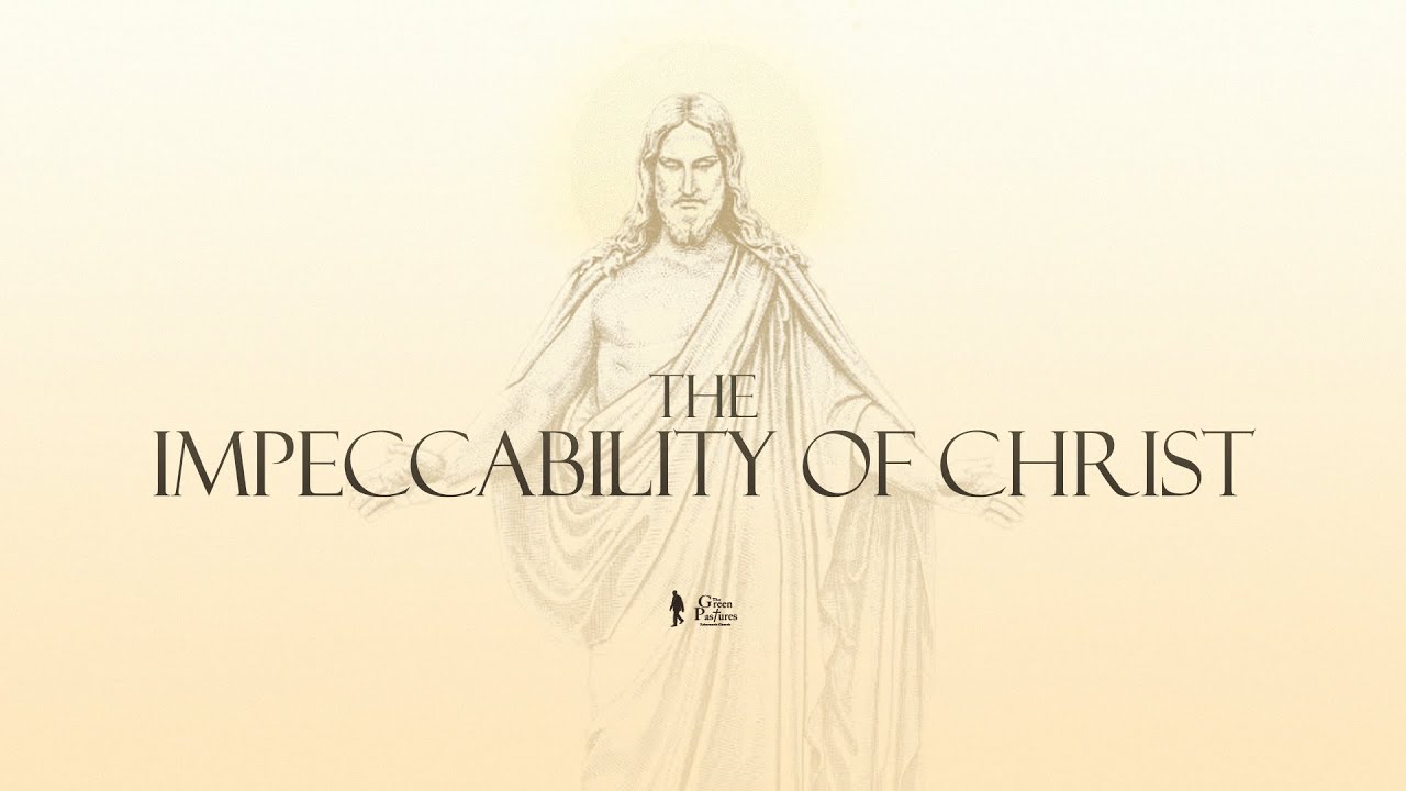 The Impeccability of Christ | Green Pastures Tabernacle | Bishop ...