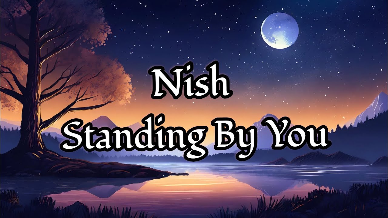 NISH - (STANDING BY YOU) FULL SONG - YouTube