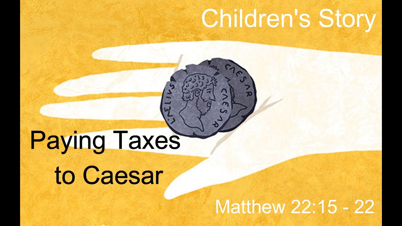 Children's Story: Paying Taxes to Caesar Matthew 22:15 - 22 (3) - YouTube