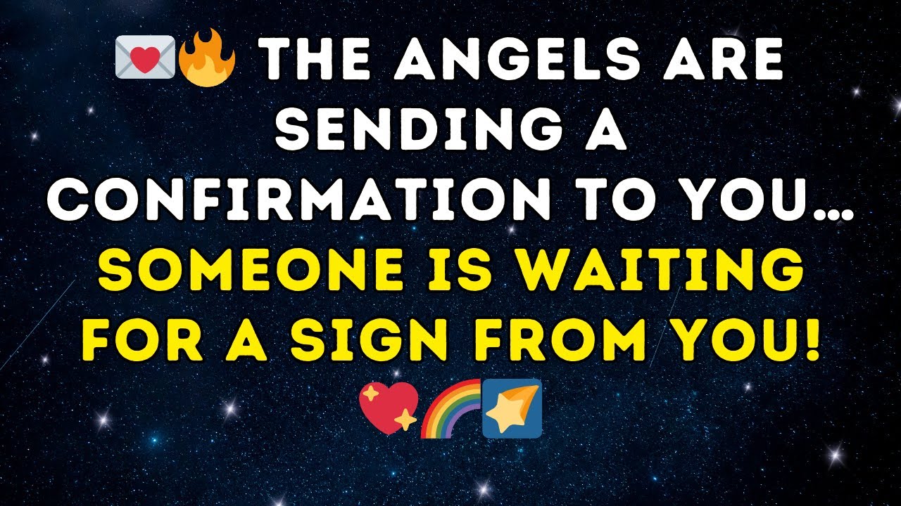 The Angels Say: 💌 🔥 The angels are sending a CONFIRMATION to YOU ...
