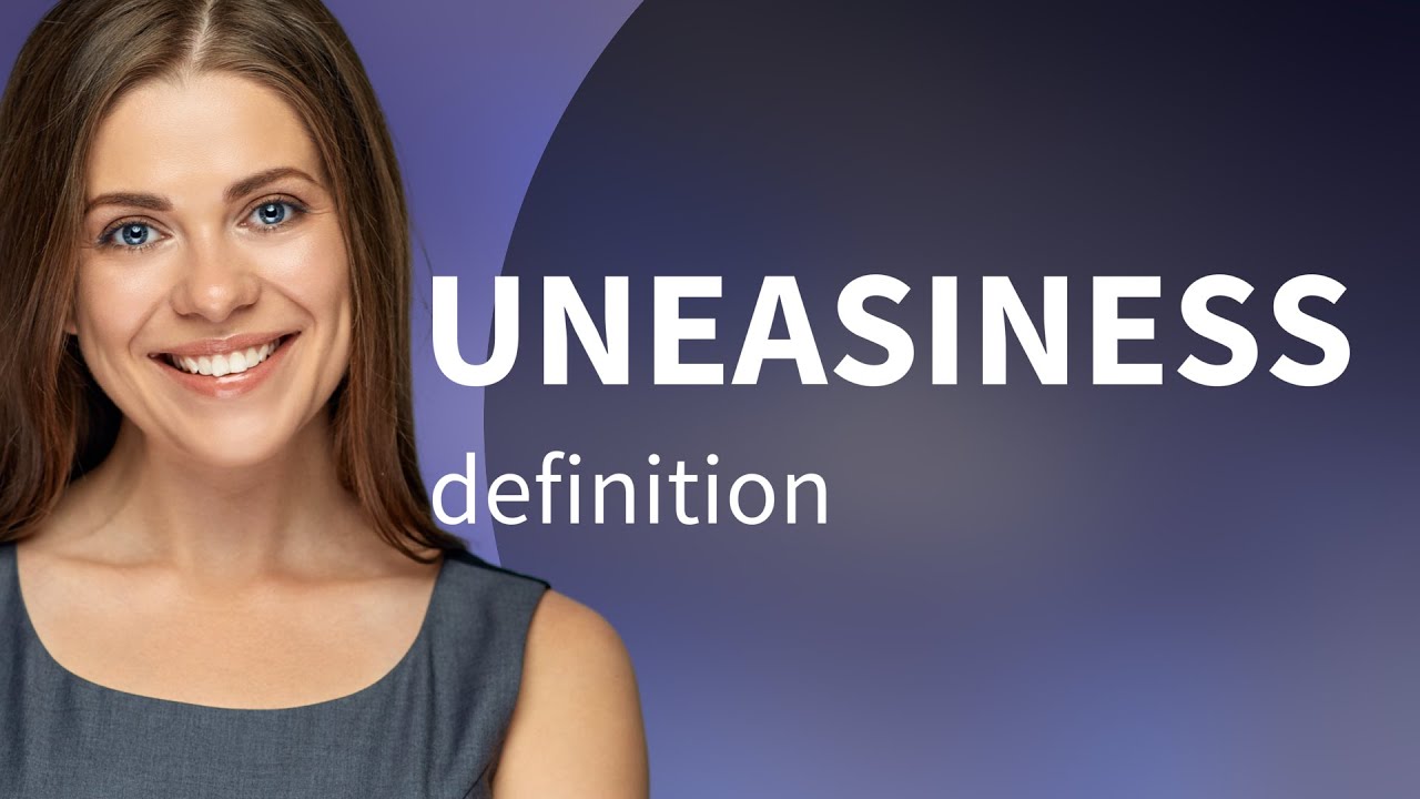 Uneasiness • what is UNEASINESS definition - YouTube