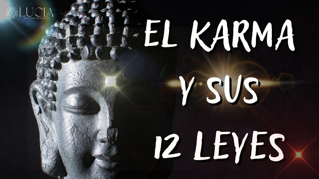 EL KARMA Y SUS 12 LEYES – QUÉ ES Y CÓMO NOS AFECTA - YouTube